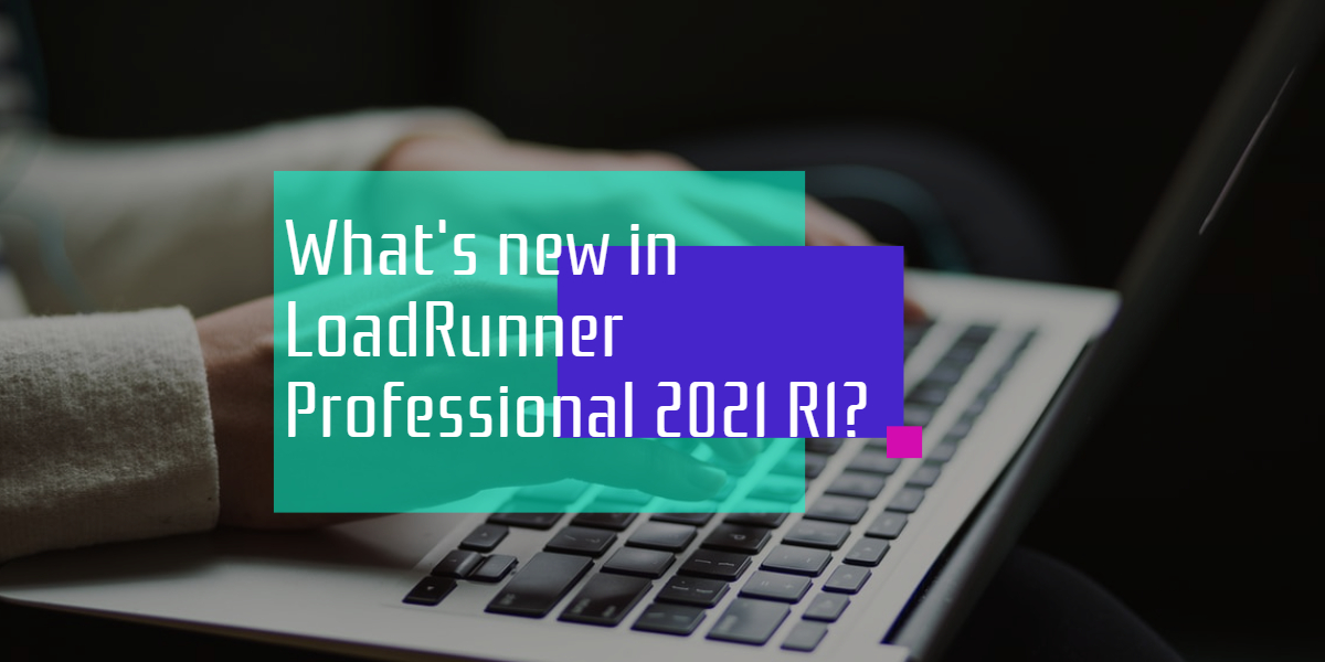 What S New In Loadrunner Professional 2021 R1 Qainsights